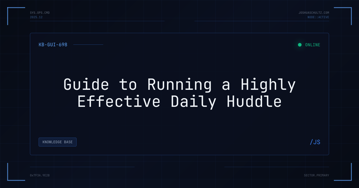 Guide to Running a Highly Effective Daily Huddle | Joshua Schultz