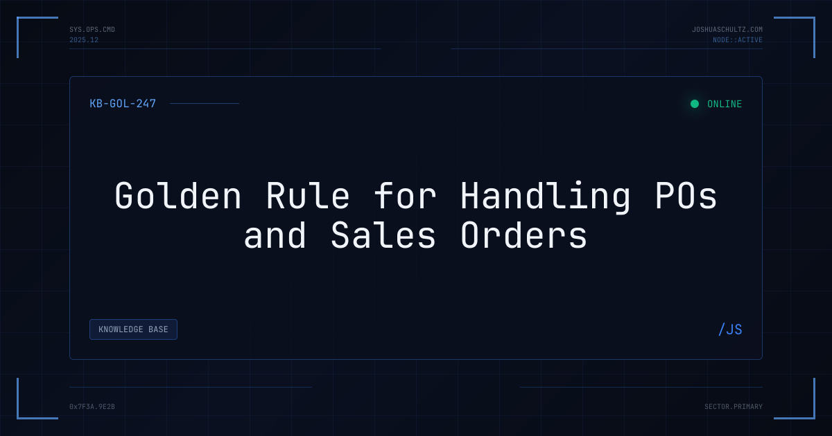 Golden Rule for Handling POs and Sales Orders | Joshua Schultz