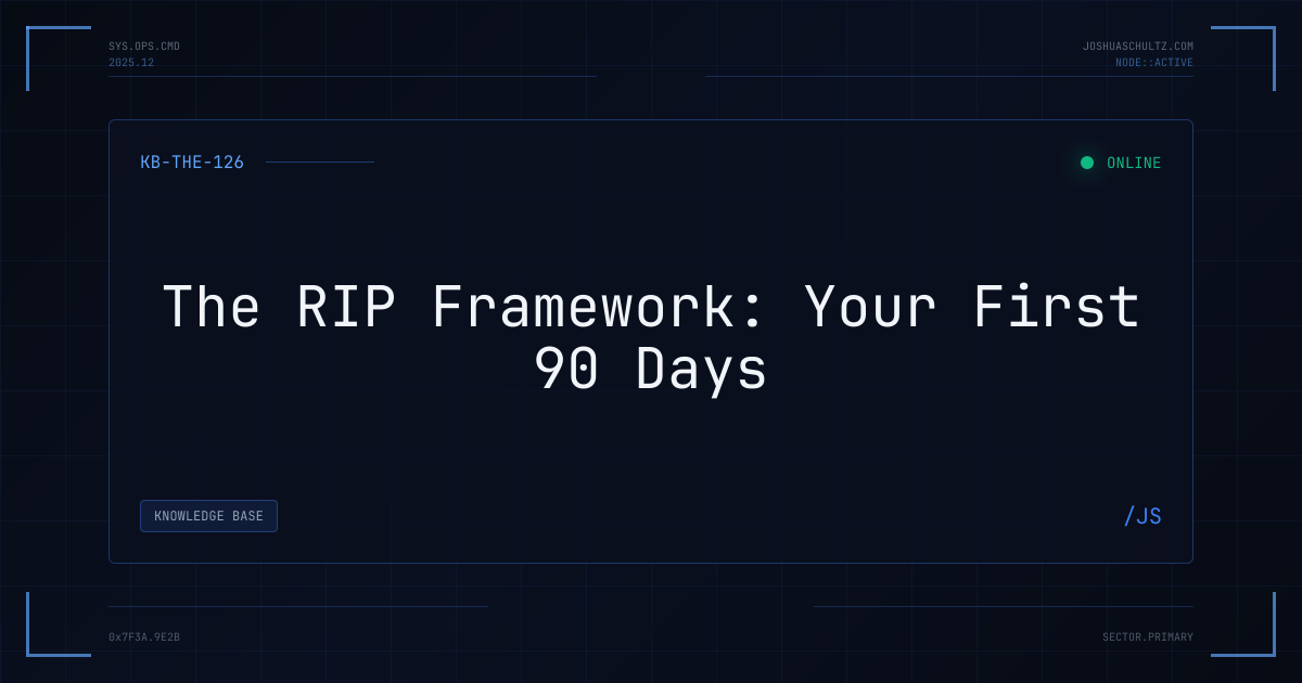 The RIP Framework: Your First 90 Days | Joshua Schultz