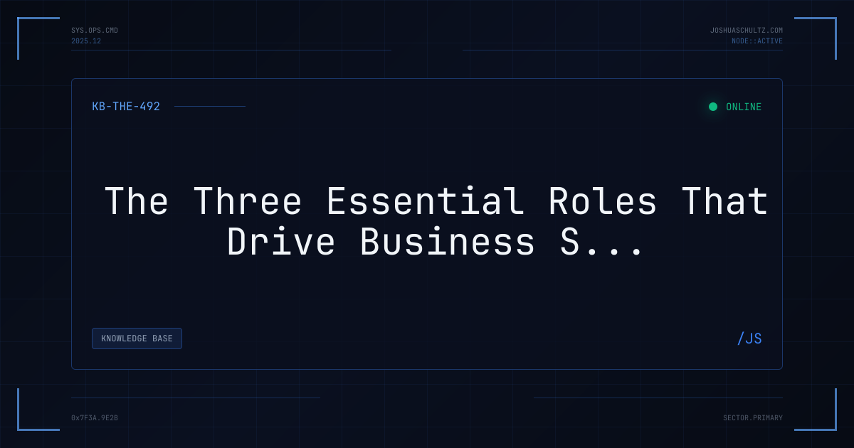 The Three Essential Roles That Drive Business Success | Joshua Schultz